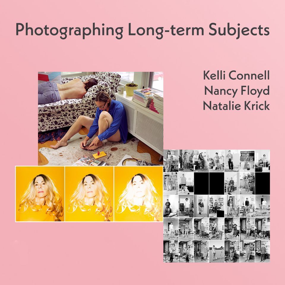 Photographing Long-term Subjects with Kelli Connell, Nancy Floyd and ...