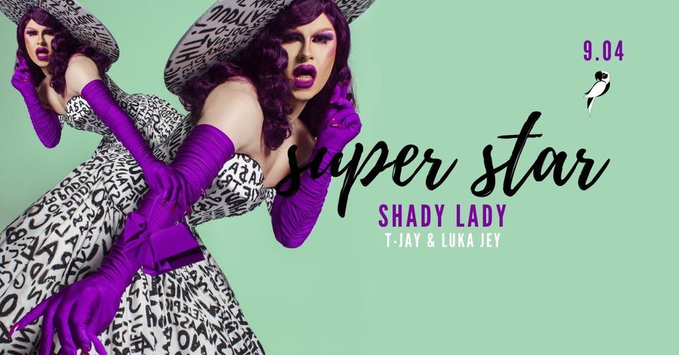 SUPER STAR x SHADY LADY | 9.04, Club Papuga, Dabrowa Gornicza, 9 April ...