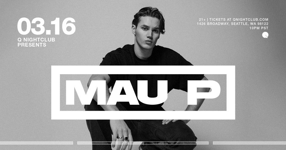 MAU P, Q Nightclub, Seattle, 16 March to 17 March