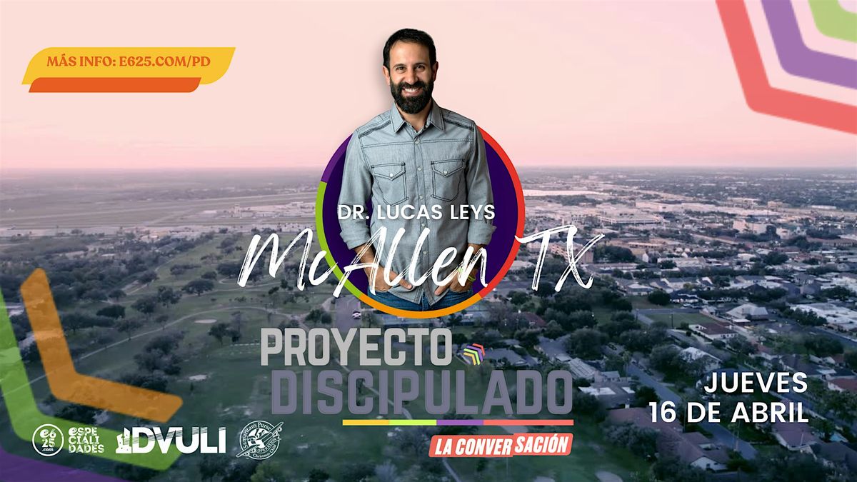 Seminario Proyecto Discipulado con el Dr. Lucas Leys (McAllen TX), CCC ...