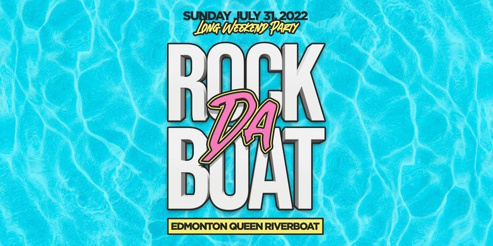 ROCK DA BOAT! - Long Weekend R&B Boat Party!, The Edmonton Riverboat ...