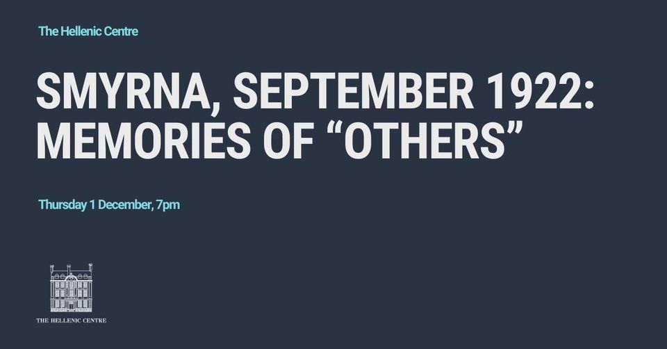 Smyrna, September 1922: Memories of “others”, The Hellenic Centre ...