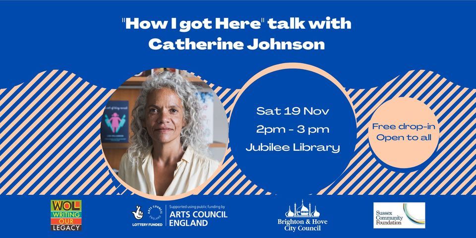 "How I got Here" talk with Catherine Johnson, Jubilee Library, Brighton, Brighton And Hove, 19 ...