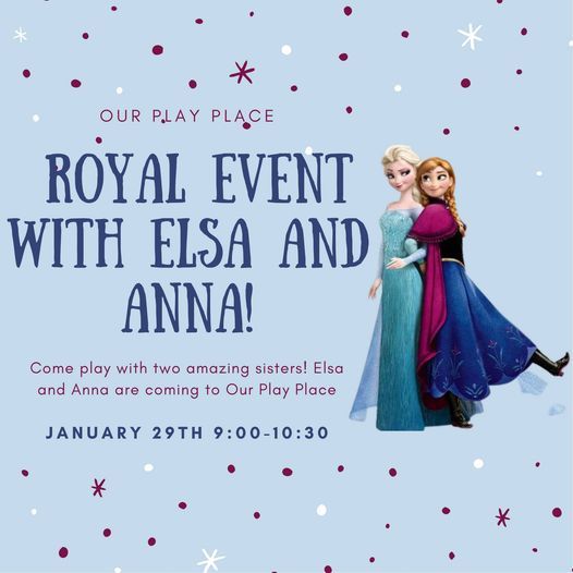 Royal Event with Elsa and Anna, Our Play Place, Tucson, 29 January 2022