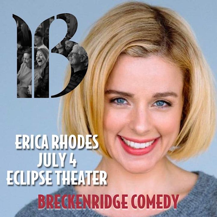 Breckenridge Comedy - July 4, 2023 - Erica Rhodes at The Eclipse Theater, The Eclipse Theater ...
