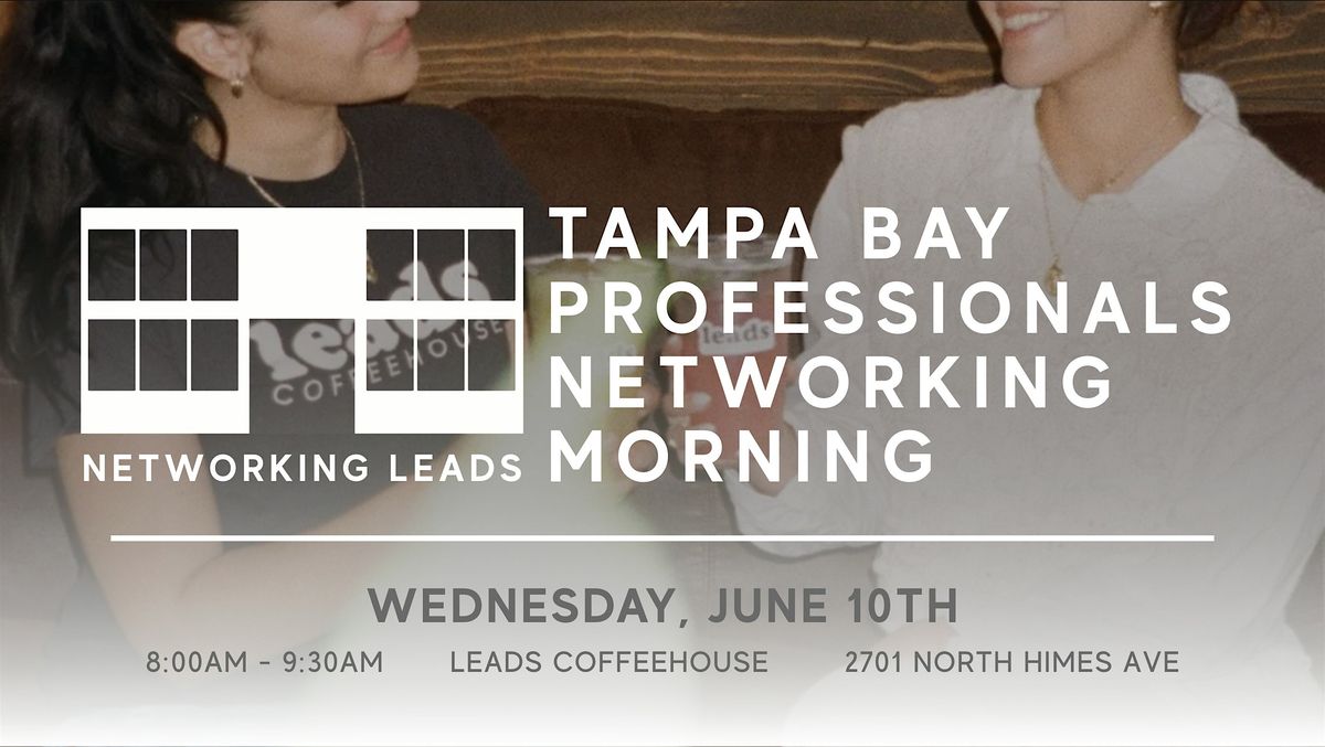 Tampa Bay Professionals Networking Morning, Leads Coffeehouse, Tampa ...