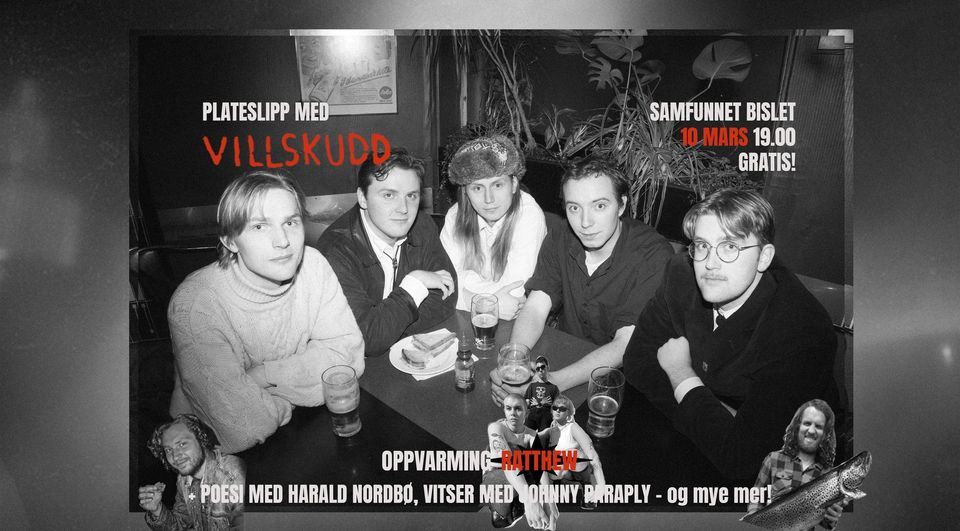 Plateslipp og fest med VILLSKUDD! // + RATTHEW, stand-up, poesi og mye ...