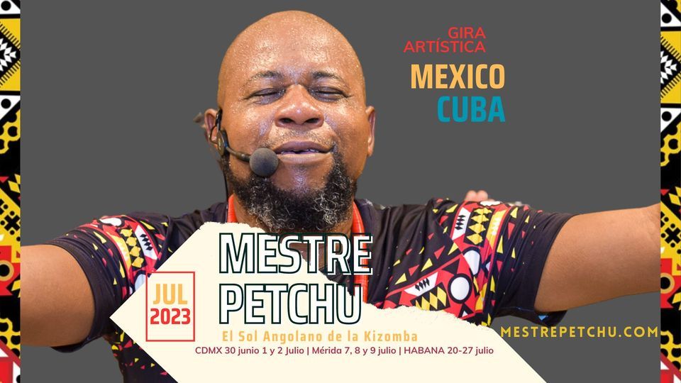 Mestre Petchu Gira Artística México-Cuba Julio 2023, Cerrada Texco ...