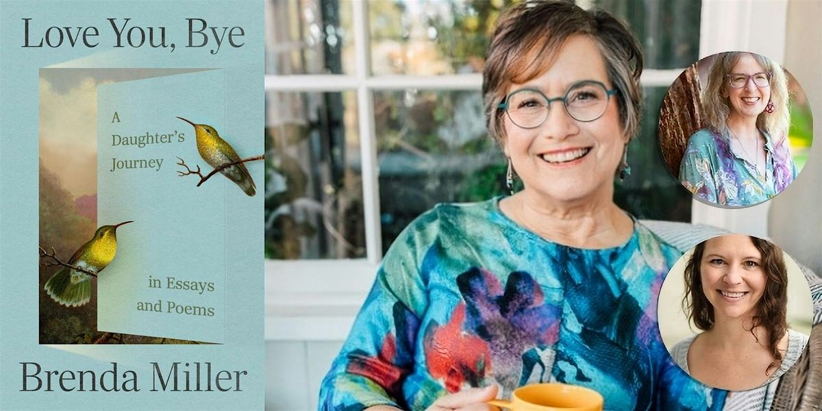 Brenda Miller with Dayna Patterson & Elizabeth Vignali- Love You, Bye ...