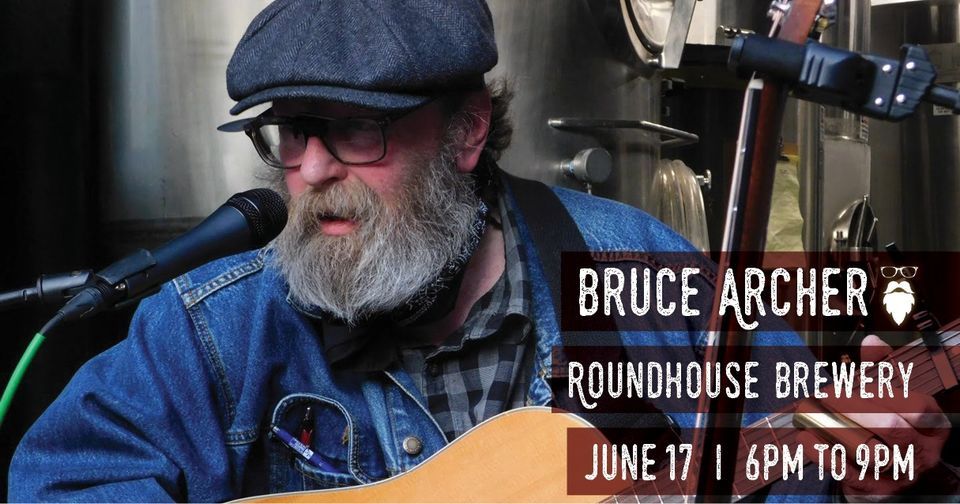 Bruce Archer LIVE at Roundhouse Brewery, Roundhouse Brewery, Brainerd ...