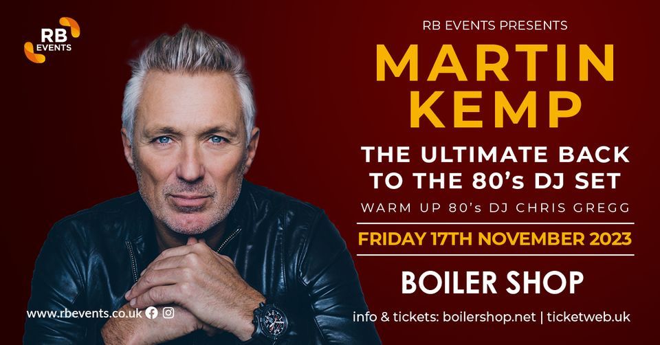 Martin Kemps Ultimate Back To The 80s DJ Set, Boiler Shop, Newcastle ...
