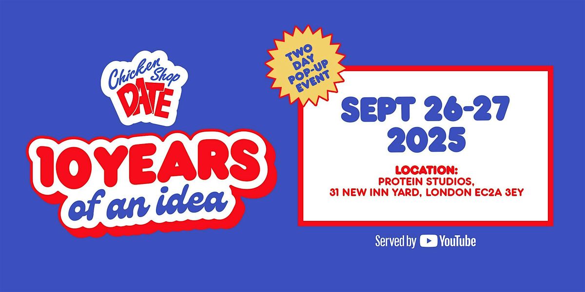 Chicken Shop Date: 10 Years of an Idea, Protein Studios Shoreditch ...