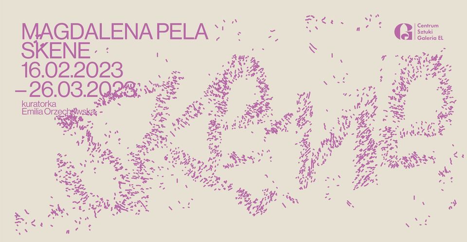 Magdalena Pela | Skene, Centrum Sztuki Galeria EL, Elblag, 16 February 2023