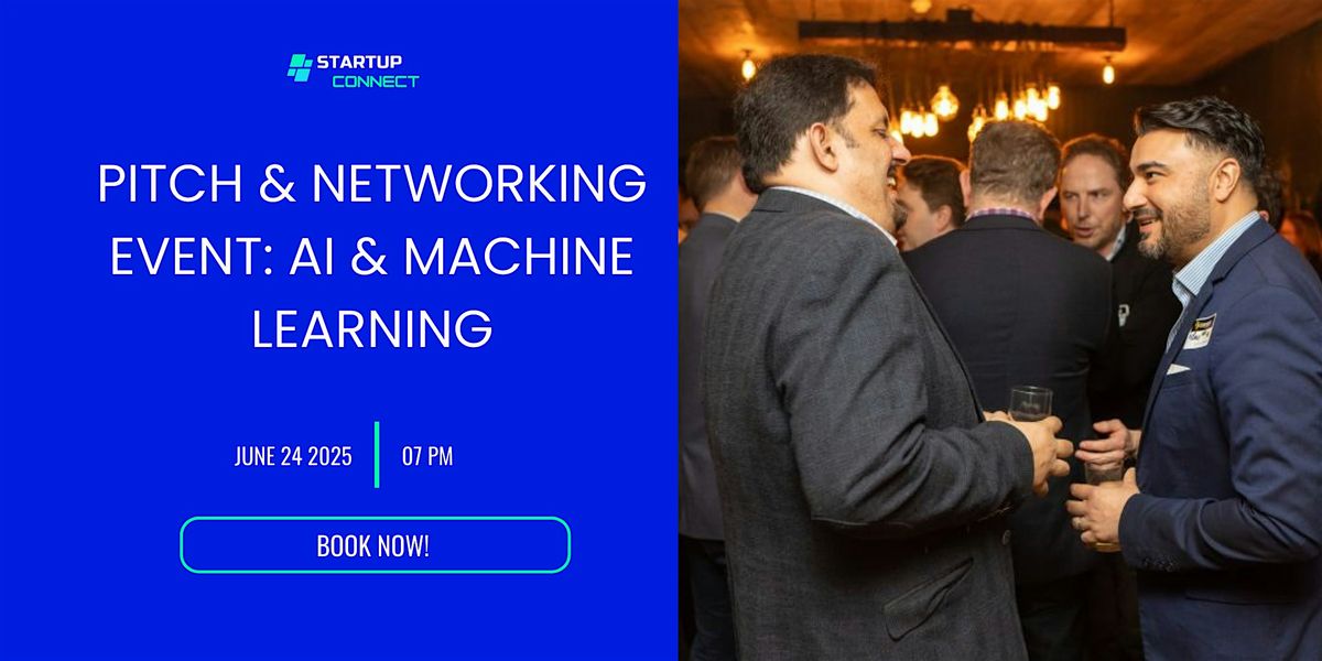 Pitch & Networking Event: AI & Machine Learning, The Other House South Kensington, London, 24 ...