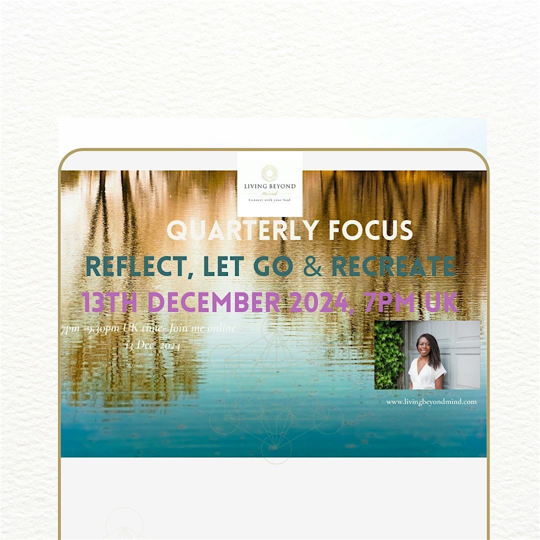 Quarterly Focus - Reflect, Let go , Recreate., Online, 13 December 2024