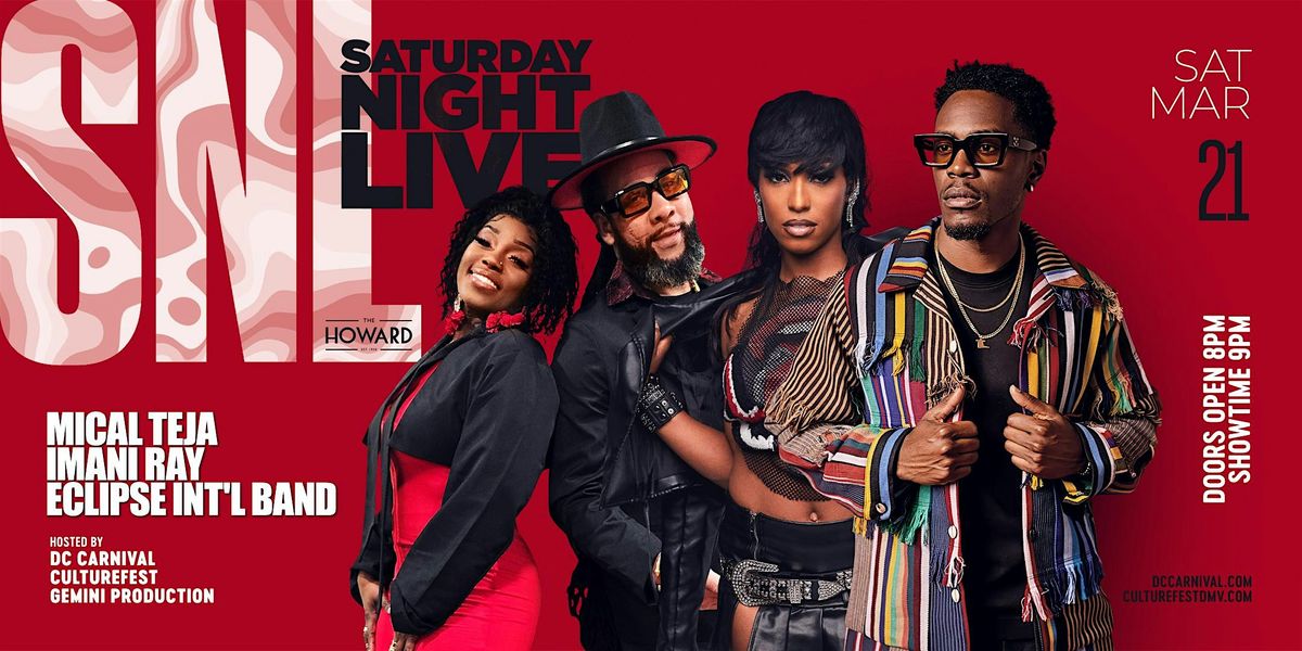 SNL feat. Mical Teja & Imani Ray w/Eclipse Intl Band, The Howard ...