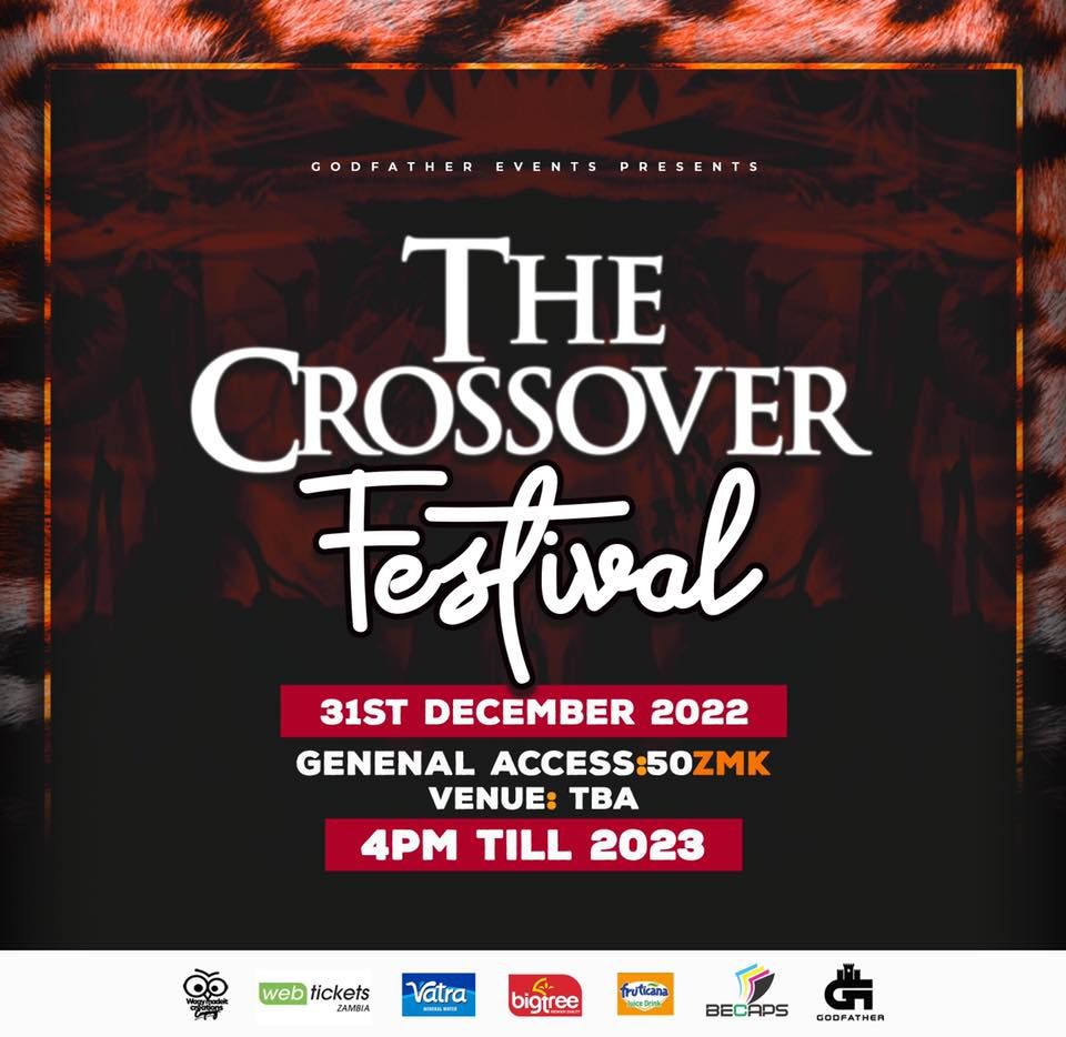 THE CROSSOVER FESTIVAL (Road To 2023), Levy Junction, Lusaka, 31 ...
