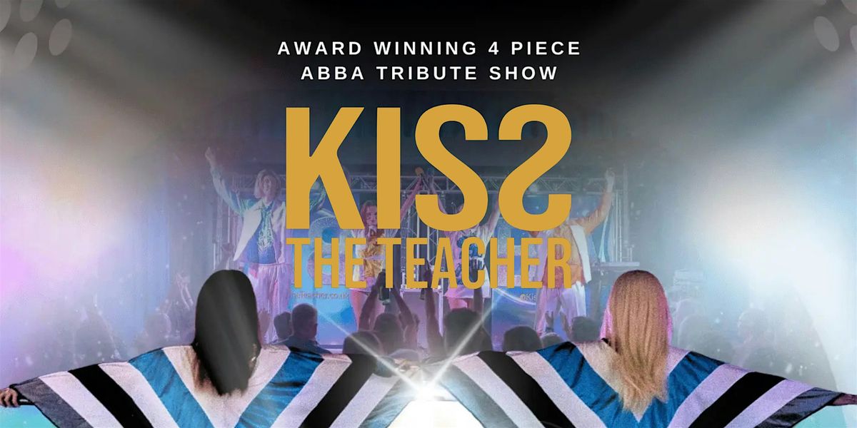 Kiss The Teacher - ABBA Tribute Night, Moreton Hall Community Centre ...