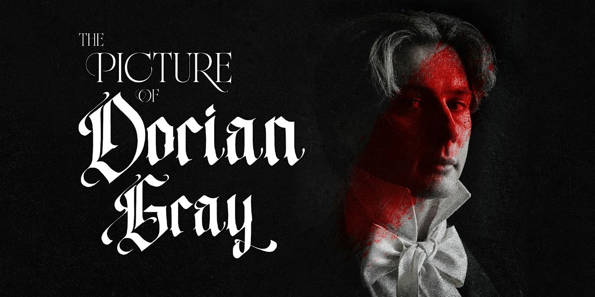 The Picture of Dorian Gray — A Grand Koala Production, Meat Market ...