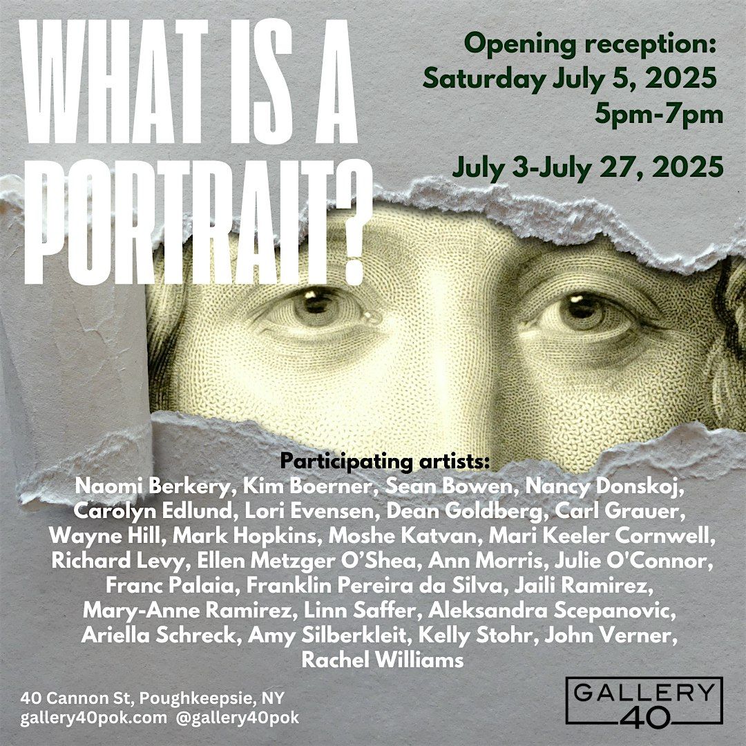 What is a Portrait?, Gallery 40, Poughkeepsie, 5 July 2025