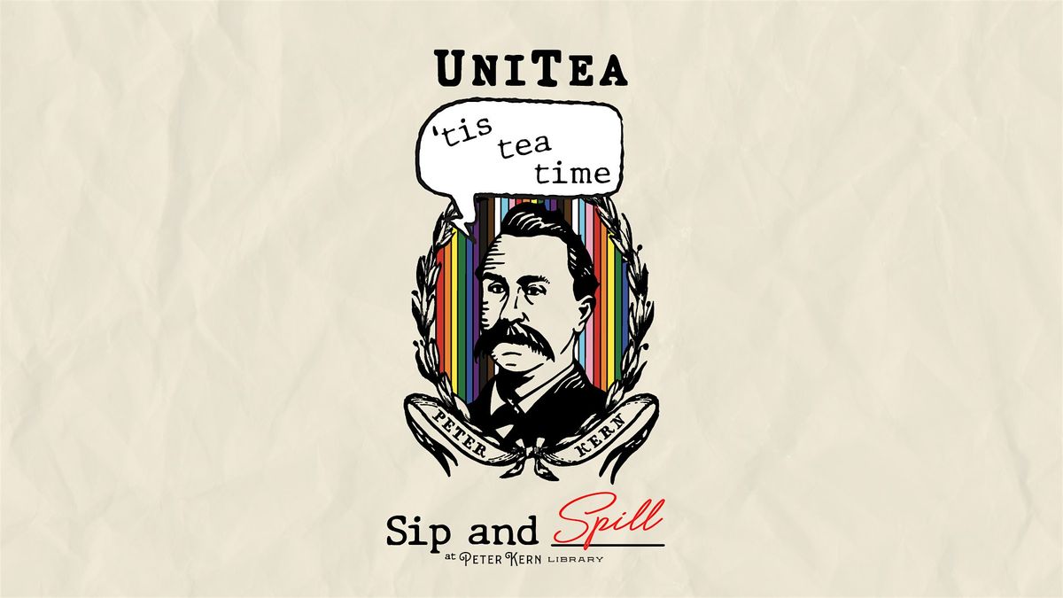 Sip and Spill: UniTEA at Peter Kern Library, Peter Kern Library ...