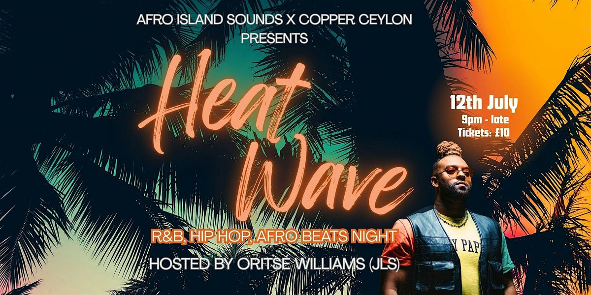 Heat Wave - Hosted by Oritse Williams (JLS), Copper Ceylon, London, 12 July 2025
