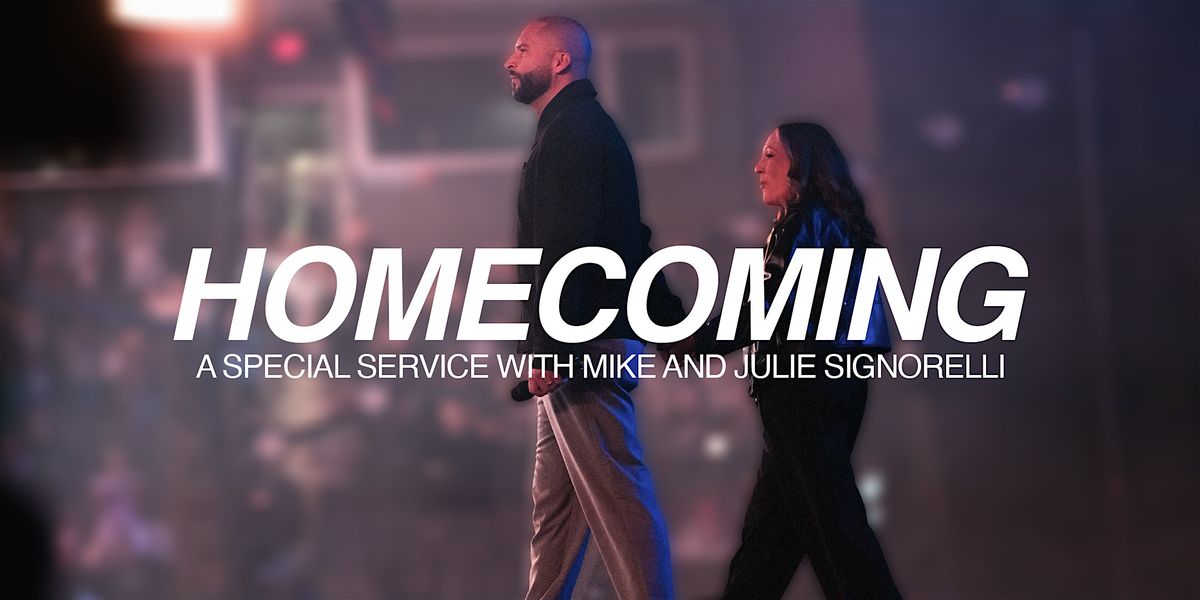 Homecoming: A Special Service with Mike and Julie Signorelli, 905 W ...
