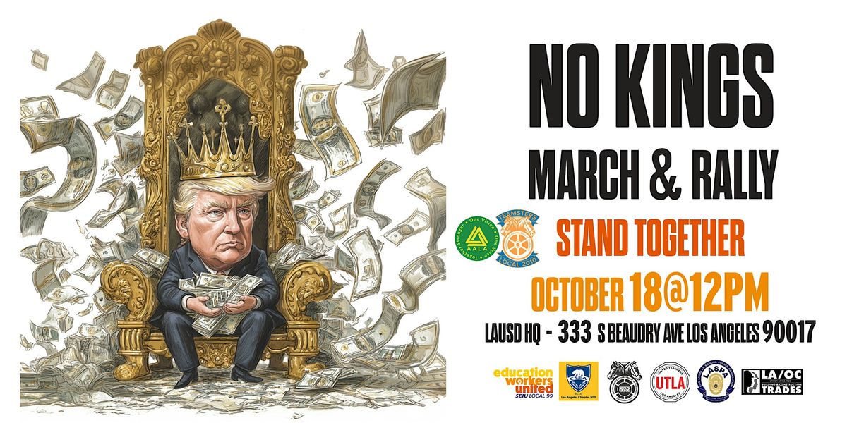 NO KINGS MARCH & RALLY, LAUSD Board of Education, Los Angeles, 18 ...