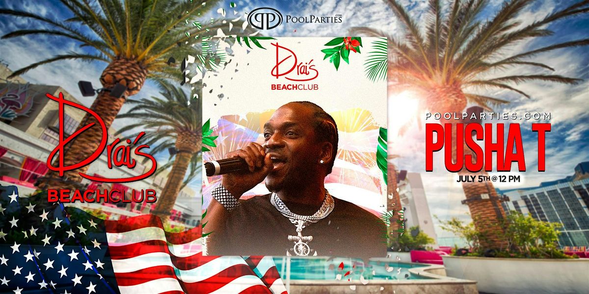 Pusha T | July 4th Pool Party Vegas | Drais Beachclub, Drai's Beachclub ...