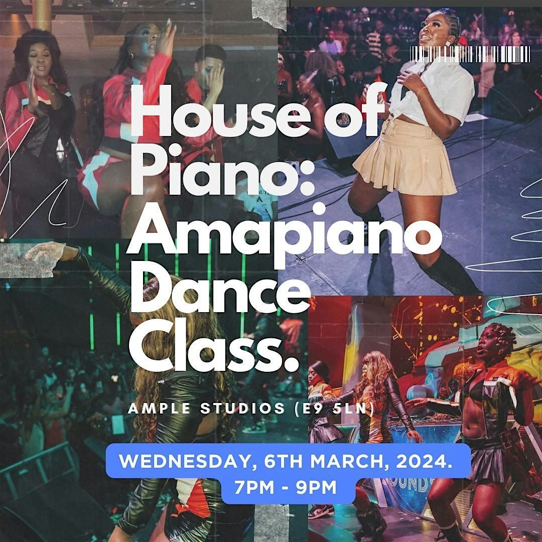 House of Piano: Amapiano Dance Class, Ample Dance Studio, London, 16 ...