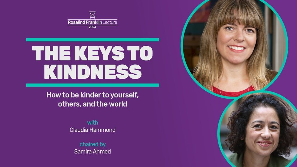 The keys to kindness | The Rosalind Franklin Lecture 2024 | Claudia ...