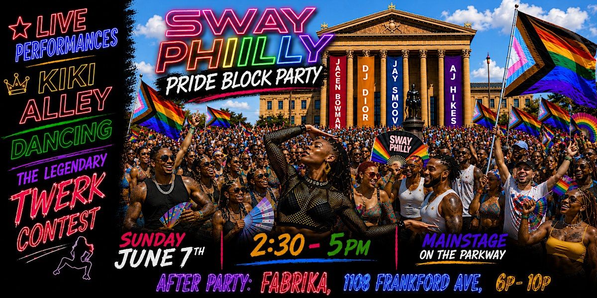SWAY Philly Pride Block Party and After Party, Eakins Oval ...