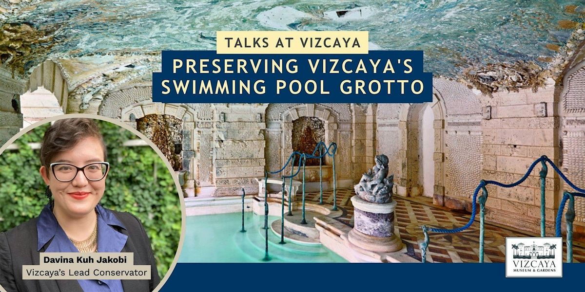 Talks at Vizcaya: Preserving Vizcayas Swimming Pool Grotto, Vizcaya ...
