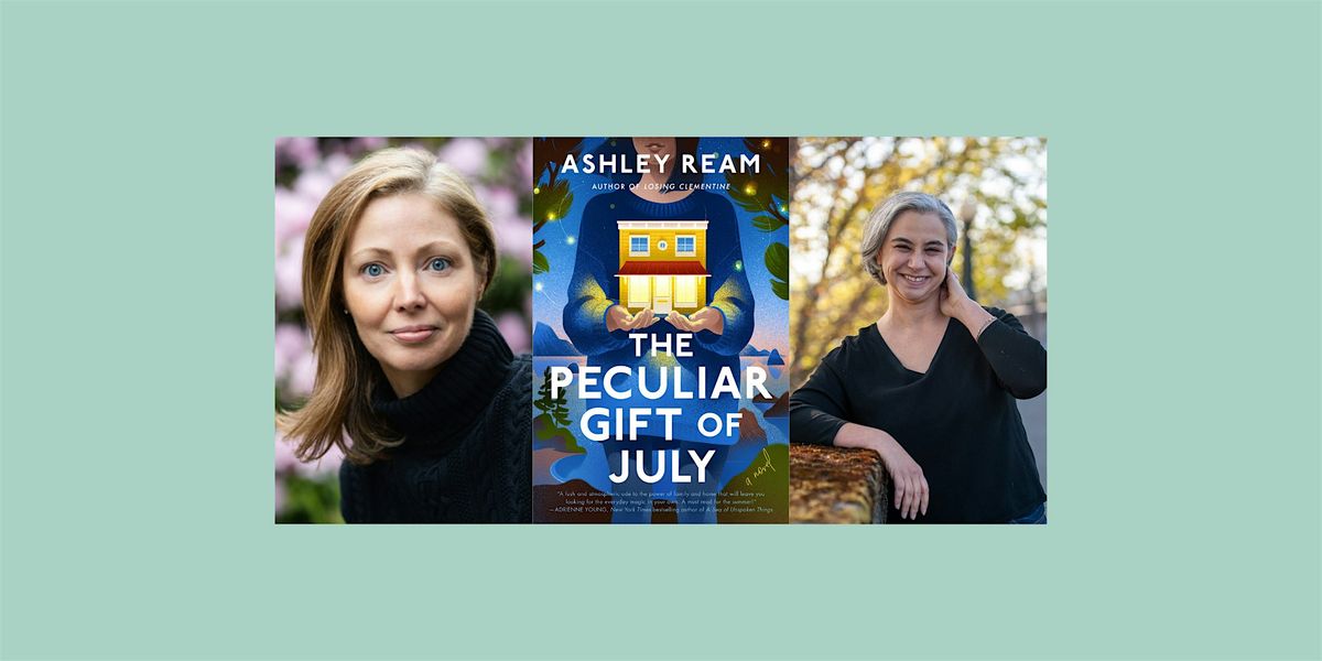 Ashley Ream w/ Laurie Frankel, THE PECULIAR GIFT OF JULY, The Elliott Bay Book Company, Seattle ...