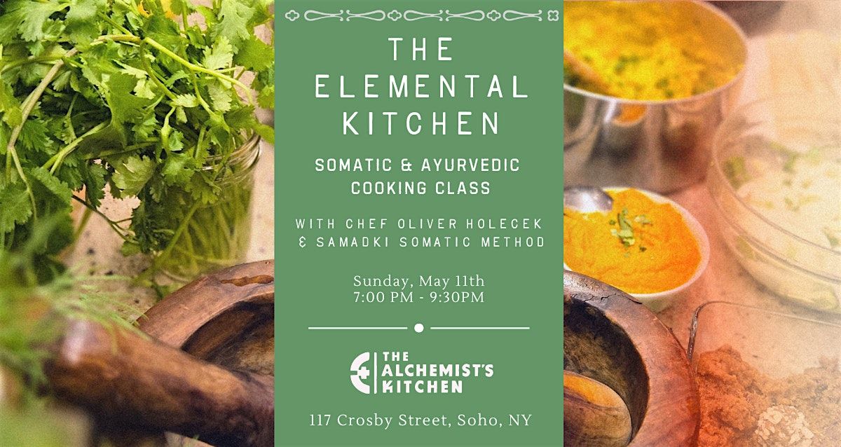 The Elemental Kitchen: Somatic & Ayurvedic Cooking Class, 117 Crosby St ...