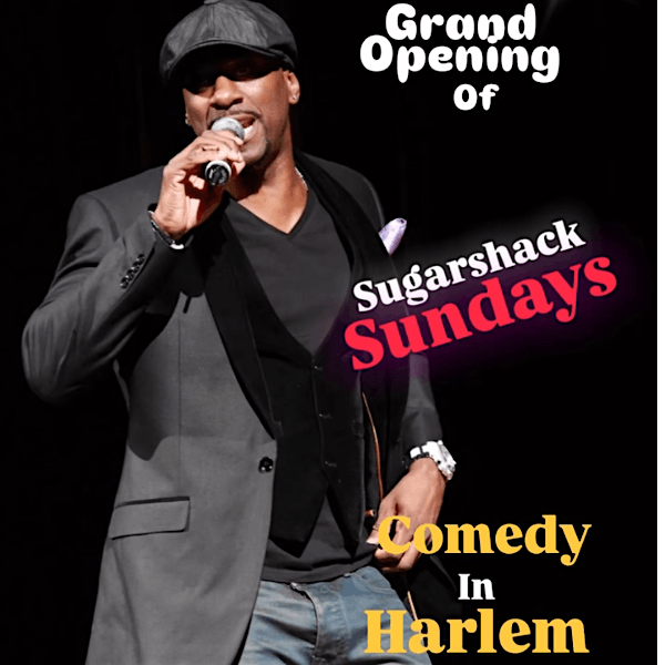 Sugar Shack Sundays Hosted by Rob Stapleton, Comedy In Harlem, New York ...