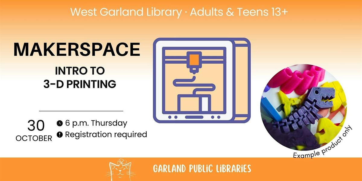 Makerspace: Intro to 3D Printing, West Garland Library, 30 October 2025