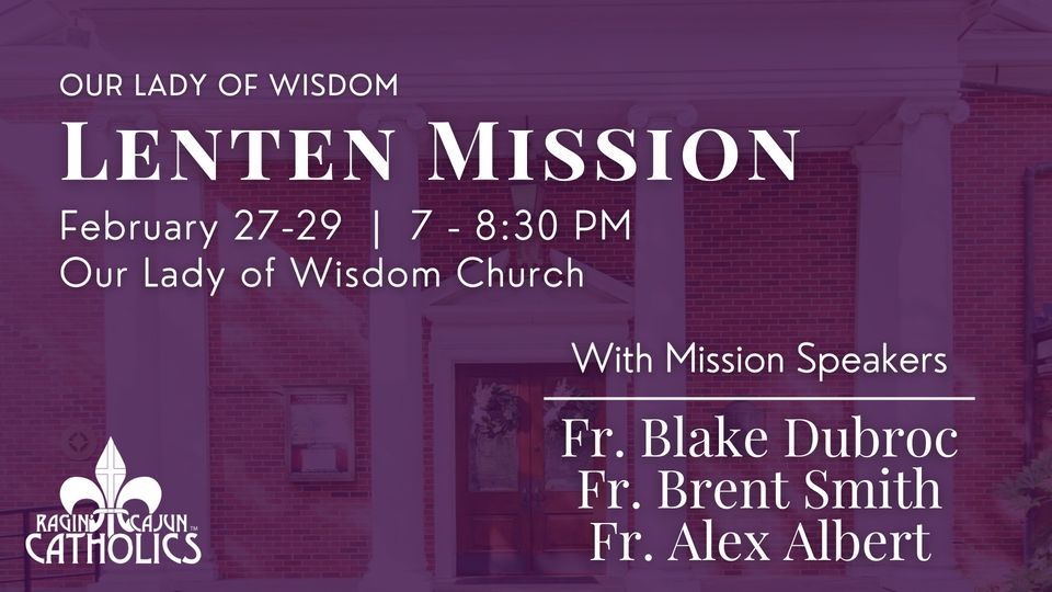 Our Lady of Wisdom Lenten Mission, 501 E Saint Mary Blvd Lafayette, LA ...