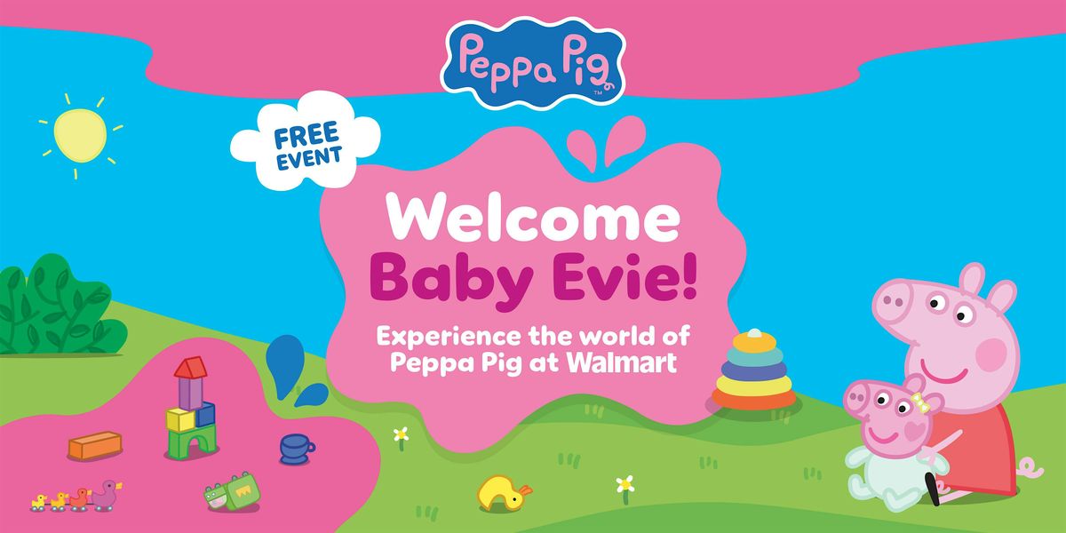 Welcome Baby Evie with Peppa Pig at Walmart, 4601 Ramsey St ...