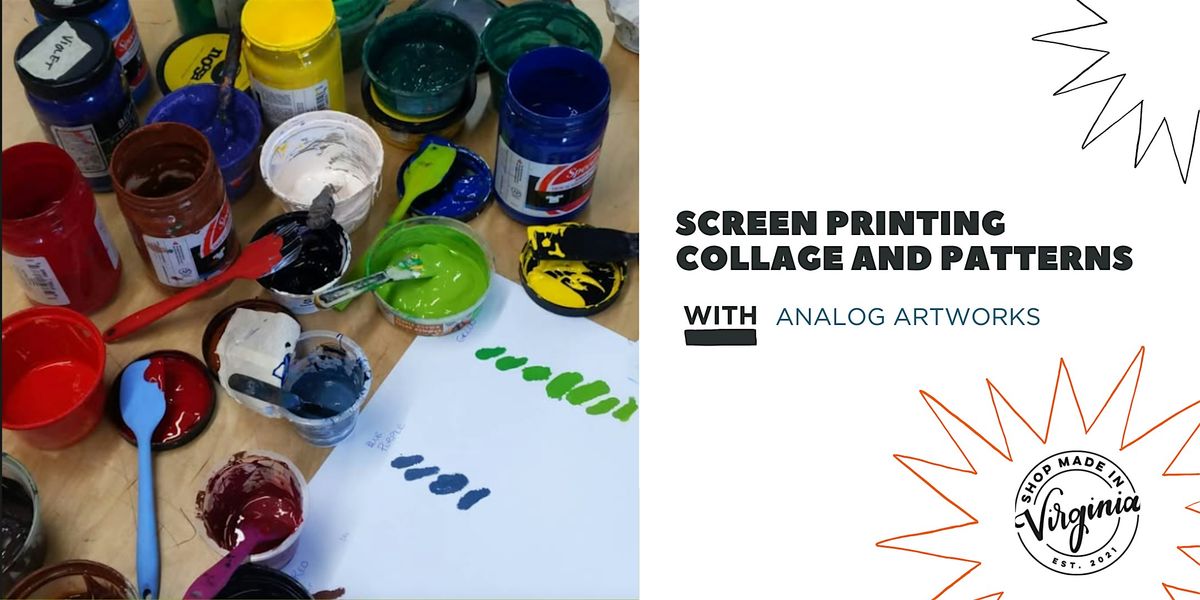 Screen Printing Collage and Patterns w/Analog Artworks, 3348 W Moore St ...