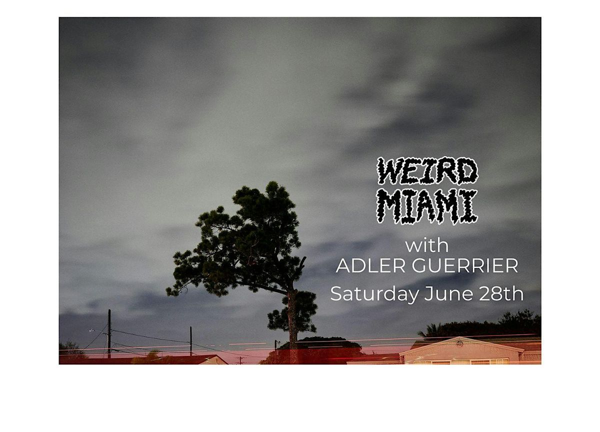 WEIRD MIAMI TOUR WITH ADLER GUERRIER "Memories within what remains ...