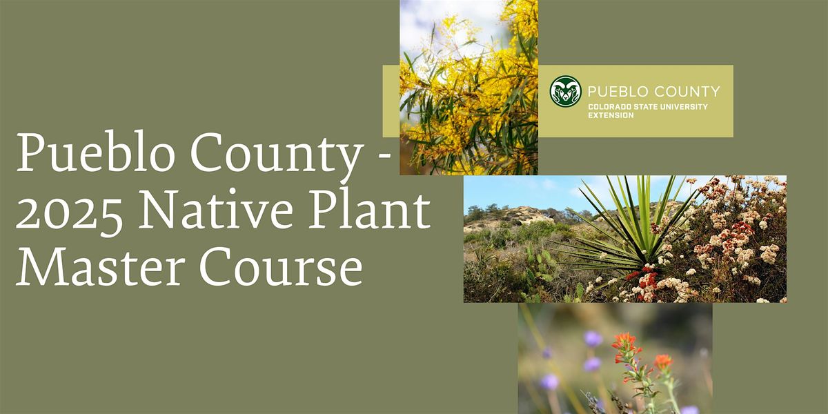 Pueblo County 2025 Native Plant Master Course, Pueblo Mountain Park ...