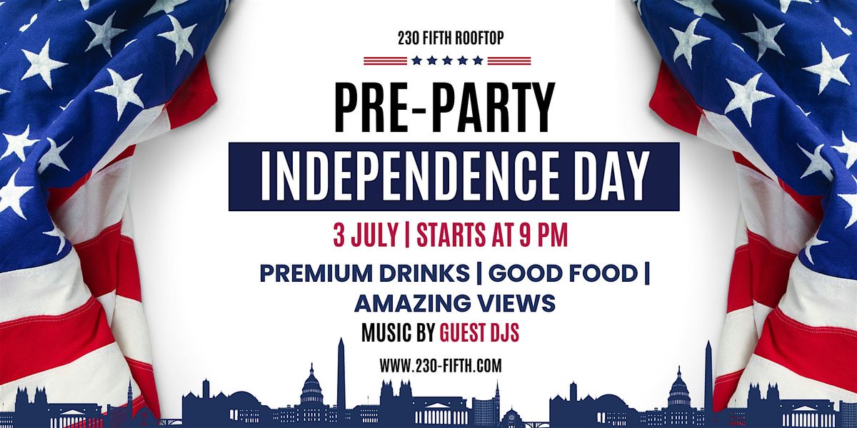 July 3RD Pre -Independence Day Party @230 Fifth Rooftop, 1150 Broadway, New York, 3 July to 4 July