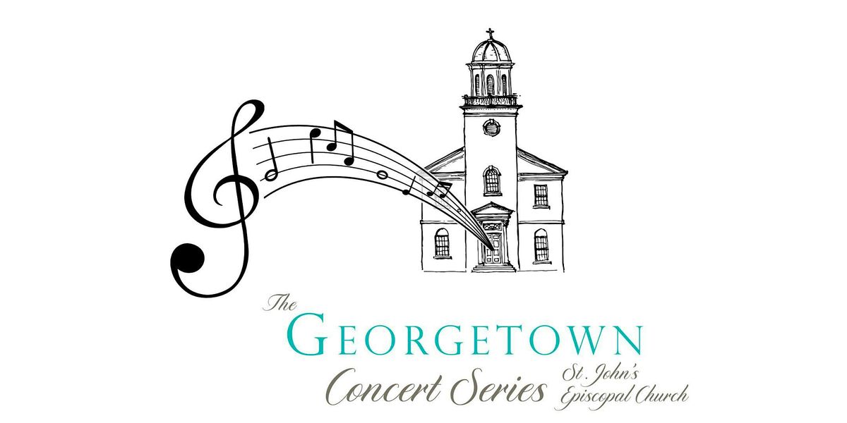 The Georgetown Concert Series 2025-26 Season Tickets, St. John's Church ...