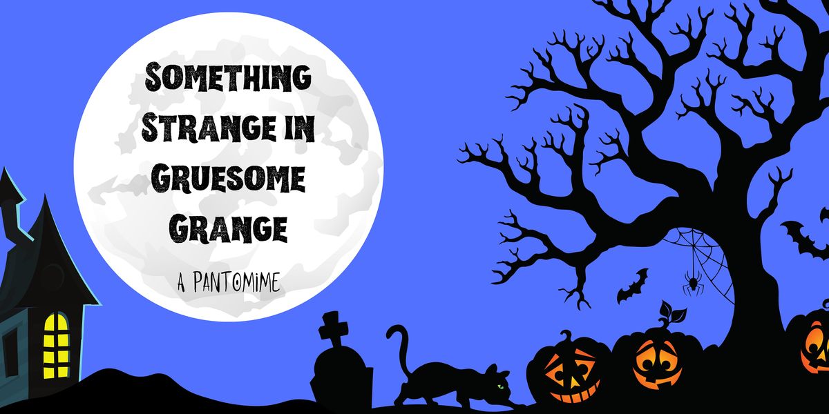 Something Strange in Gruesome Grange - A Pantomime (Saturday Night ...