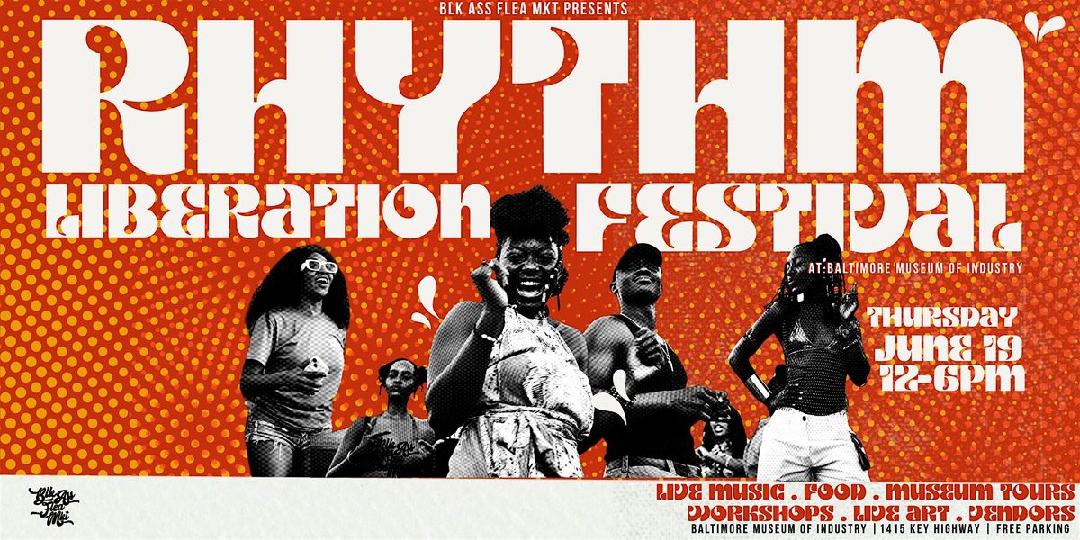 RHYTHM LIBERATION FEST [JUNETEENTH CELEBRATION], Baltimore Museum of Industry, 19 June 2025