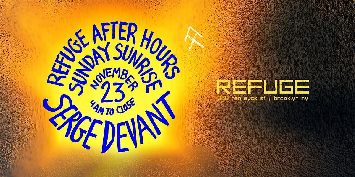 After Hours @ Refuge with Serge Devant, Refuge, Brooklyn, 23 November 2025