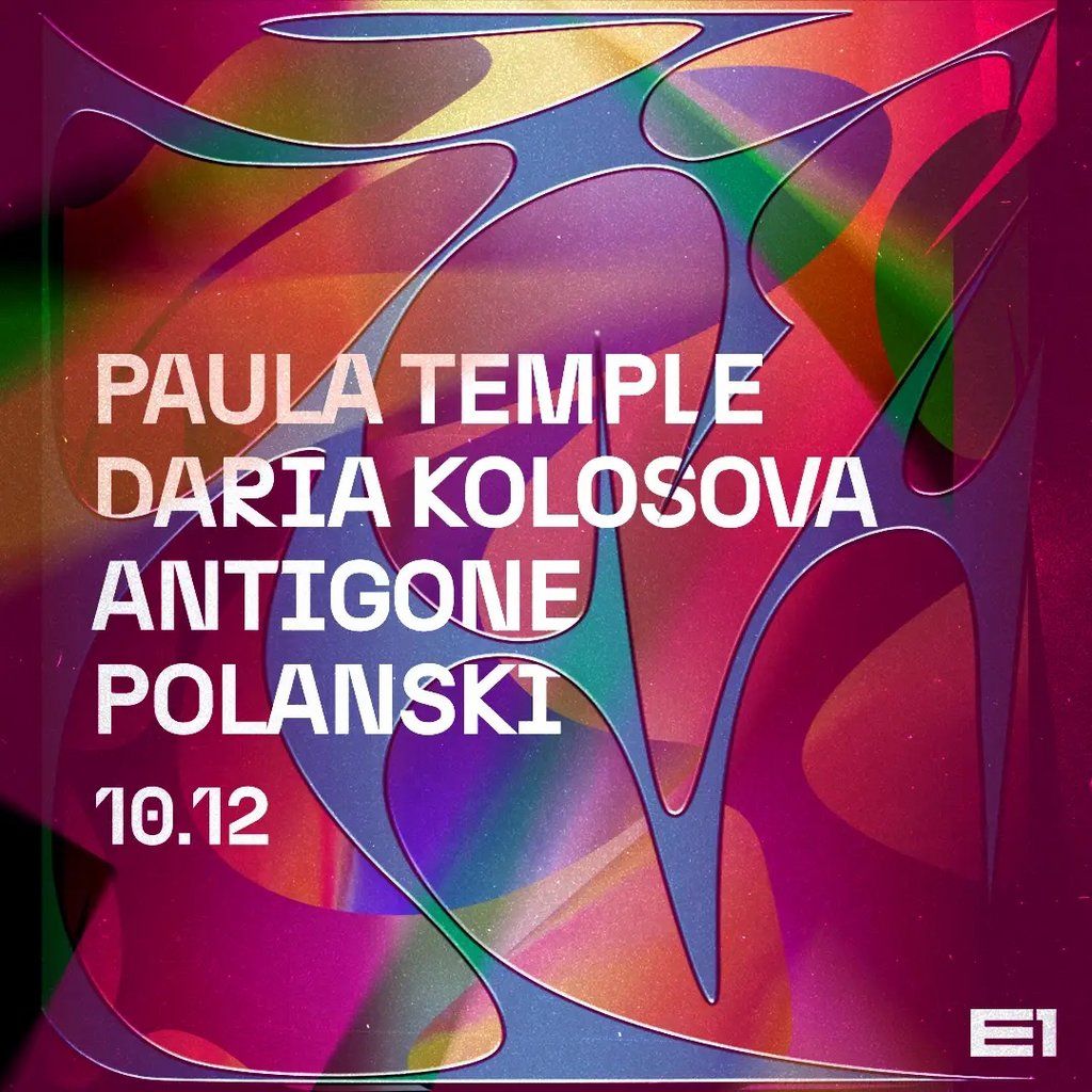 E1 presents: Paula Temple, Daria Kolosova, Antigone & Polanski Tickets ...