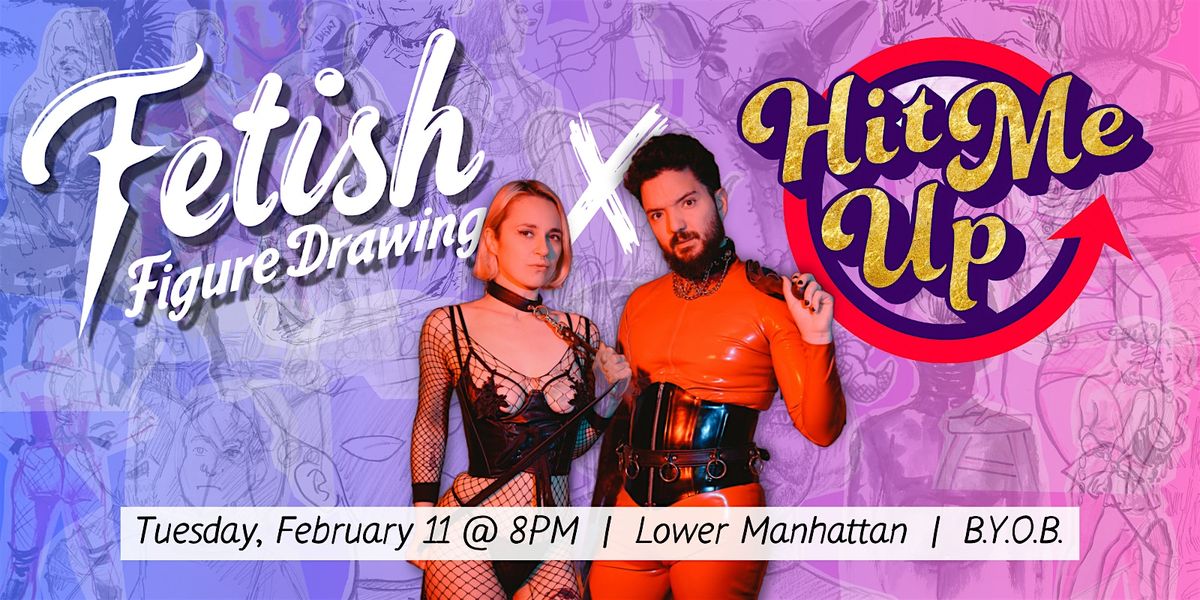 Fetish Figure Drawing x HMU: Spicy Edition, 120 Walker St floor 5, New ...