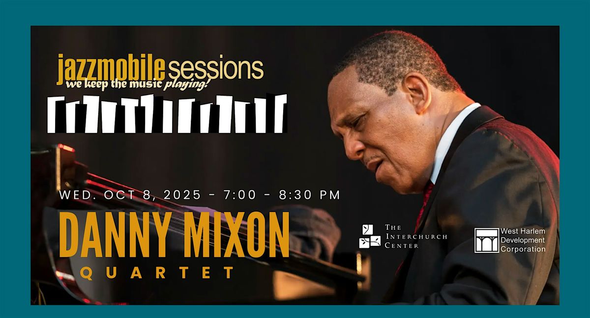 Jazzmobile|session - Fall 2025 - DANNY MIXON, THE CHAPEL AT THE ...
